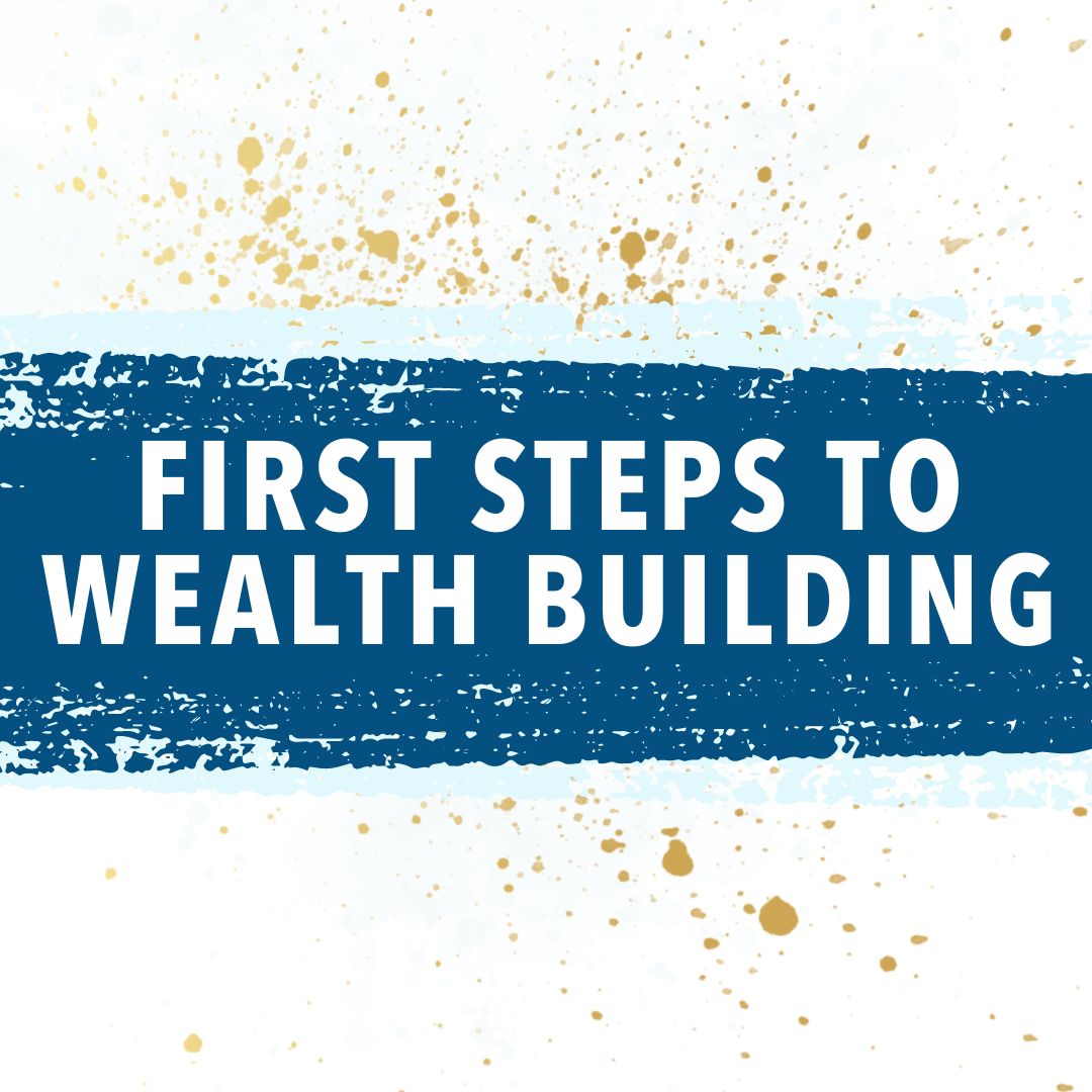 First Steps to Wealth Building – WealthBuilders